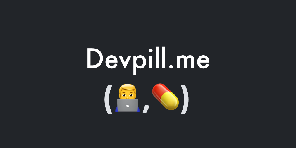 Devpill.me, an introduction - devpill.me (👨‍💻,💊)